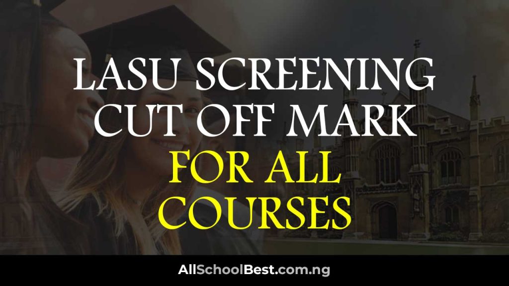 See LASU Screening Cut Off Mark for All Courses in 2024/2025 - All School Best